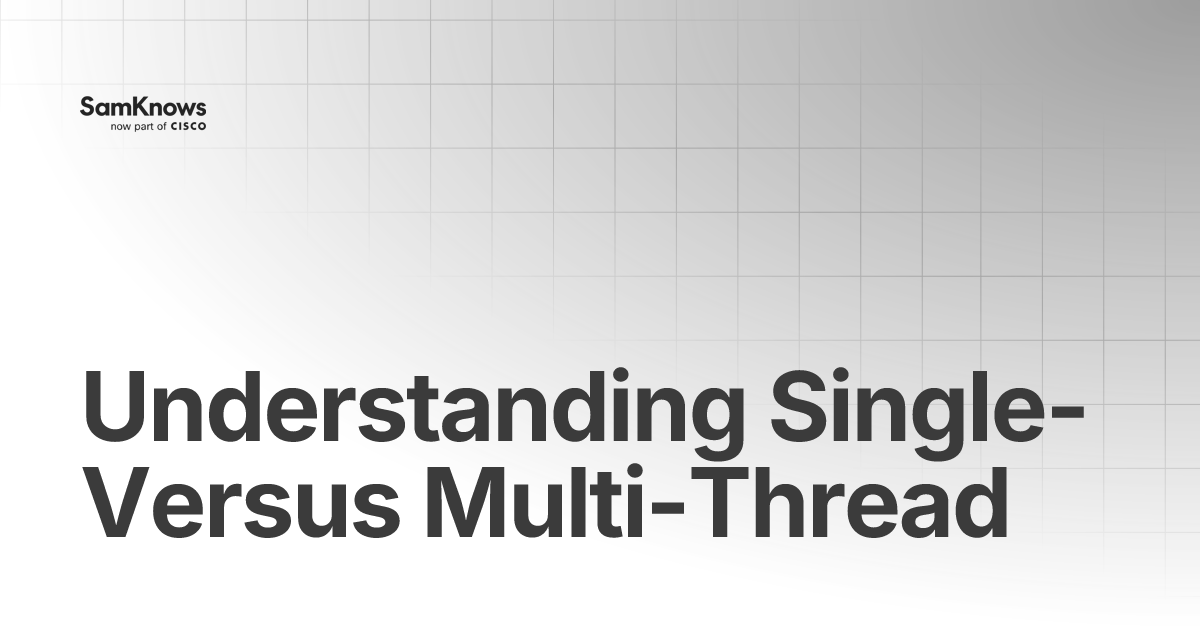 Understanding Single- Versus Multi-Thread | Volunteer Documentation