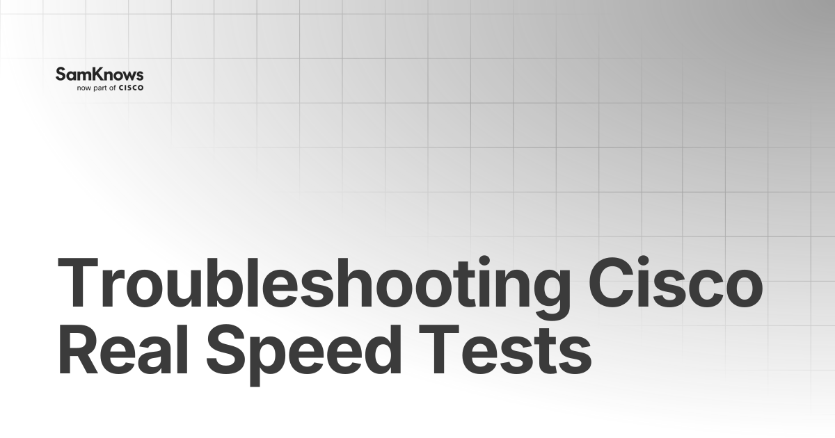 Troubleshooting Cisco Real Speed Tests | Volunteer Documentation